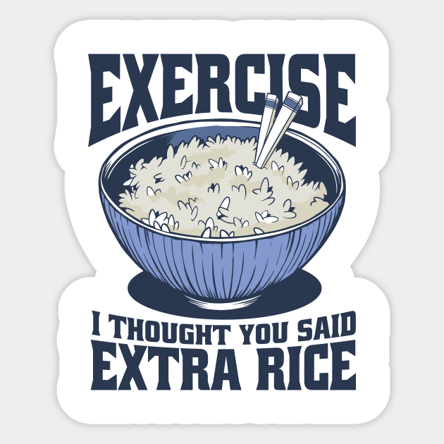 Funny Exercise I Thought You Said Extra Rice - Exercise I Thought You Said Extra - Sticker ...